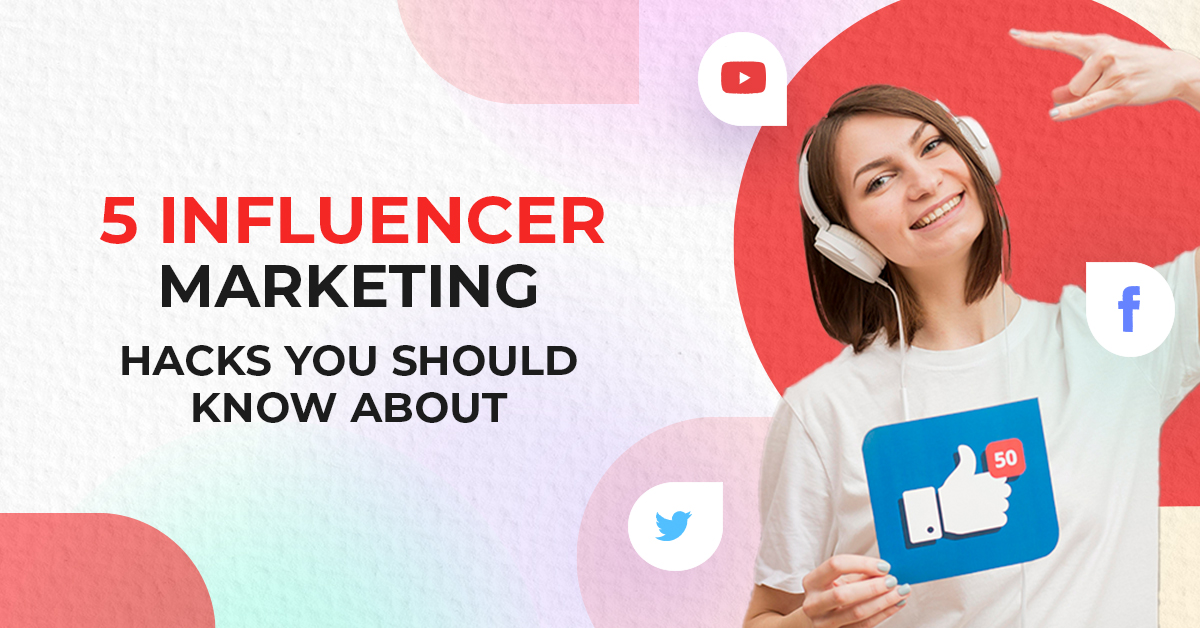 5 Influencer Marketing Hacks You Should Know About